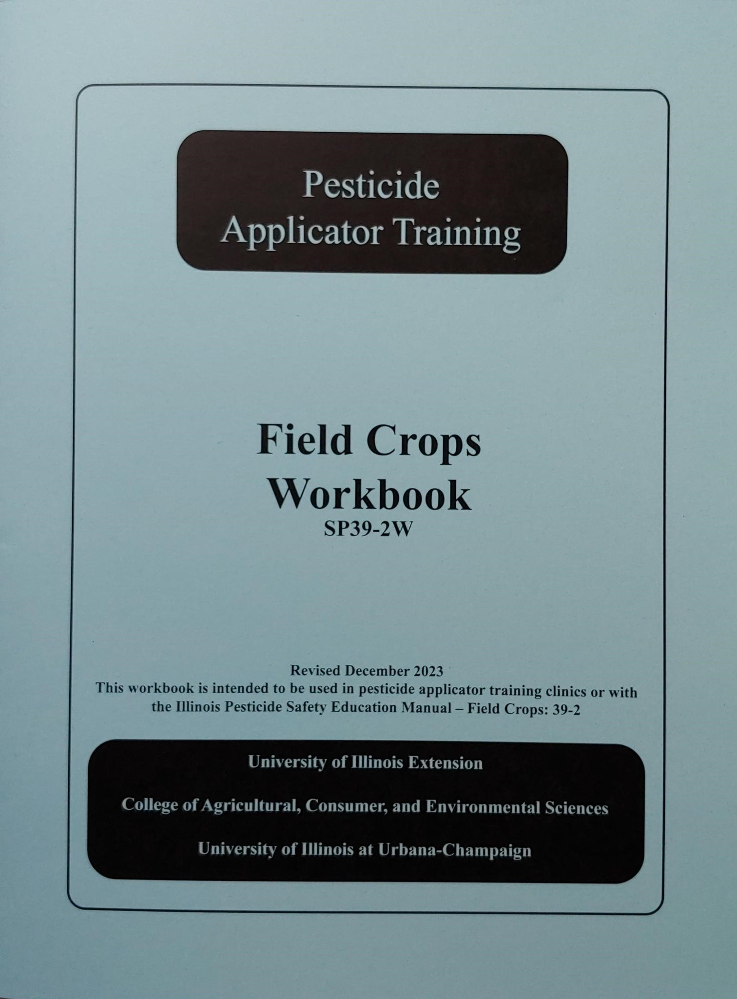 SP39-2W - Pesticide Applicator Training: Field Crops Workbook – University of Illinois Extension